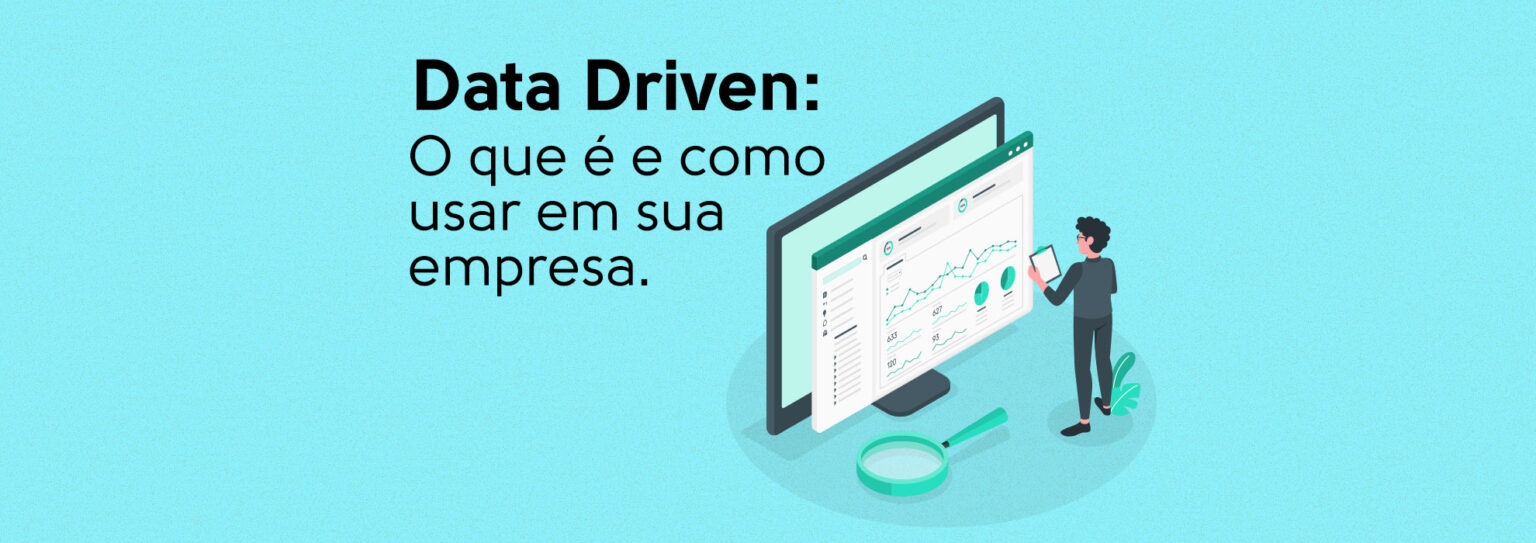 Data Driven: O que é e como usar em sua empresa